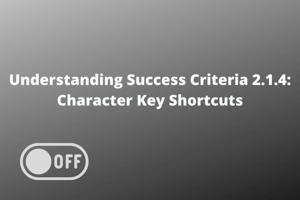 Understanding Success Criterion 2.1.4: Character Key Shortcuts - AEL Data