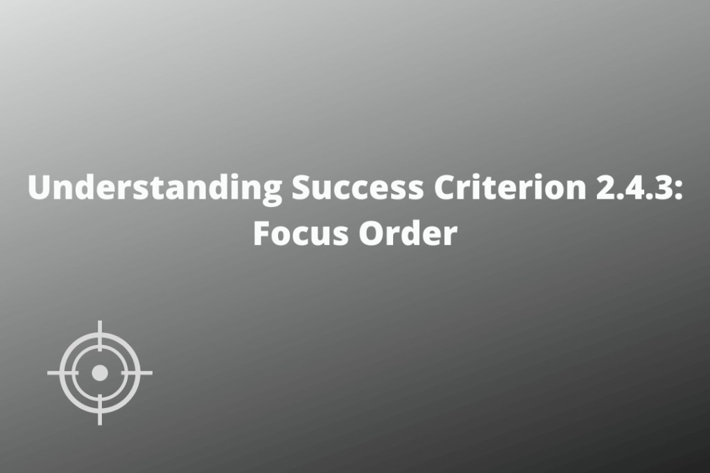 Understanding Success Criterion 2.4.3: Focus Order - AEL Data