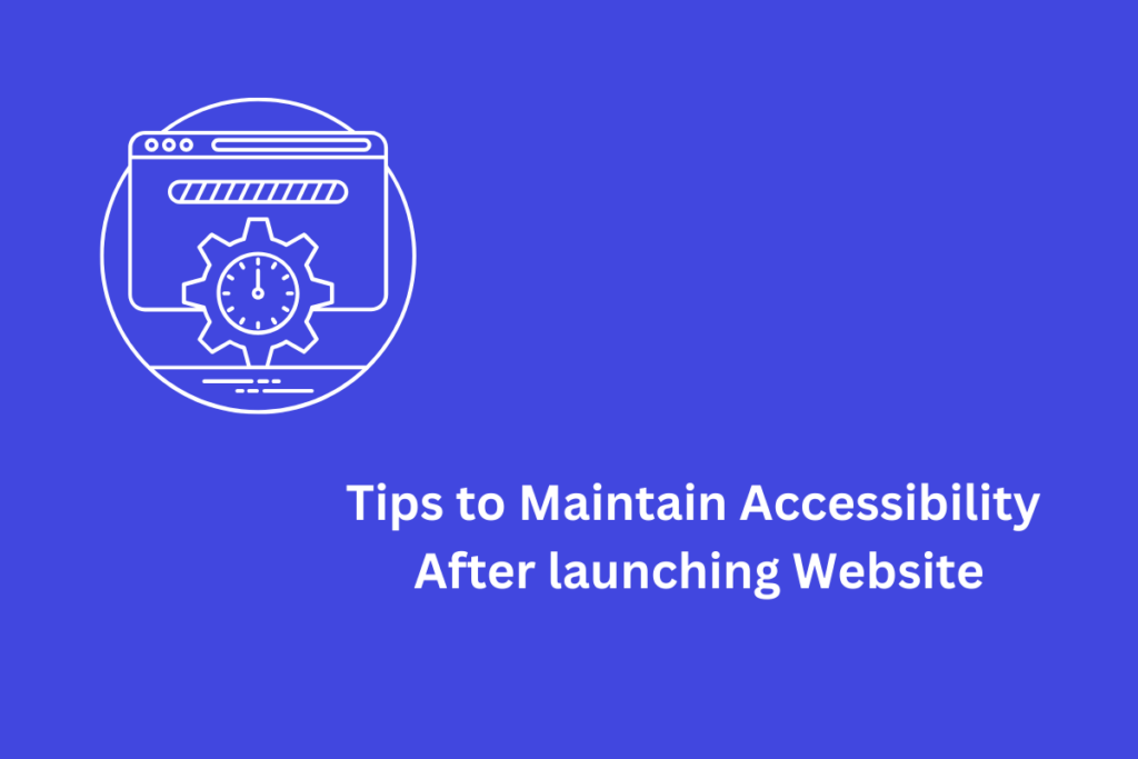 How to Maintain Accessibility after Launching a Website? - AEL Data
