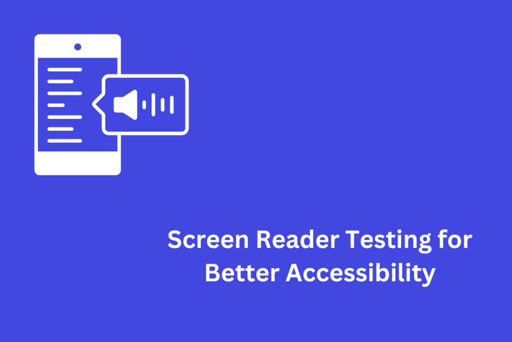 The Importance of Screen Reader Testing for a More Inclusive Website ...