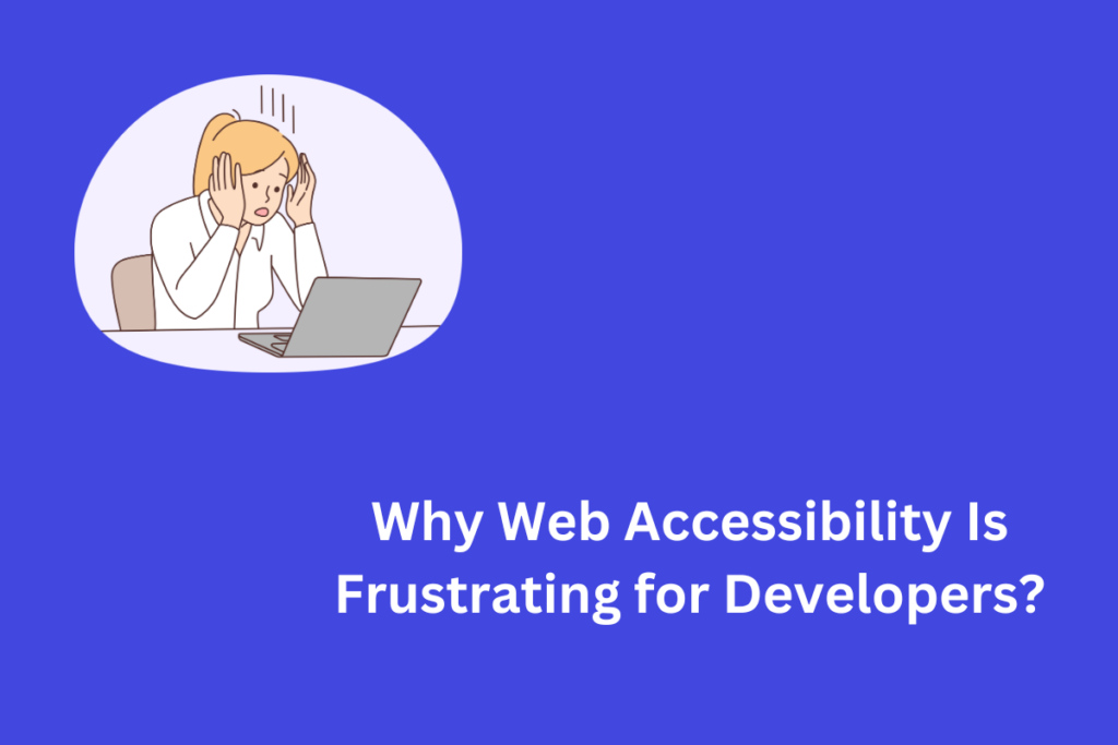 Why Web Accessibility Frustrates Developers? - AEL Data