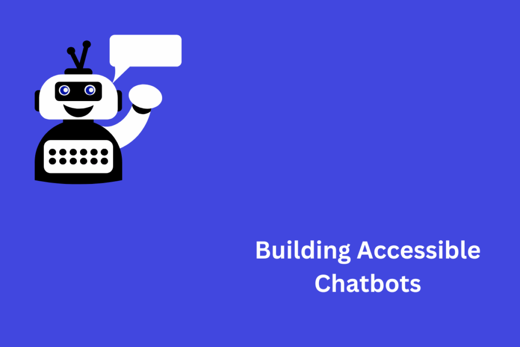 How to Build Accessible Chatbots for Users with Disabilities? - AEL Data